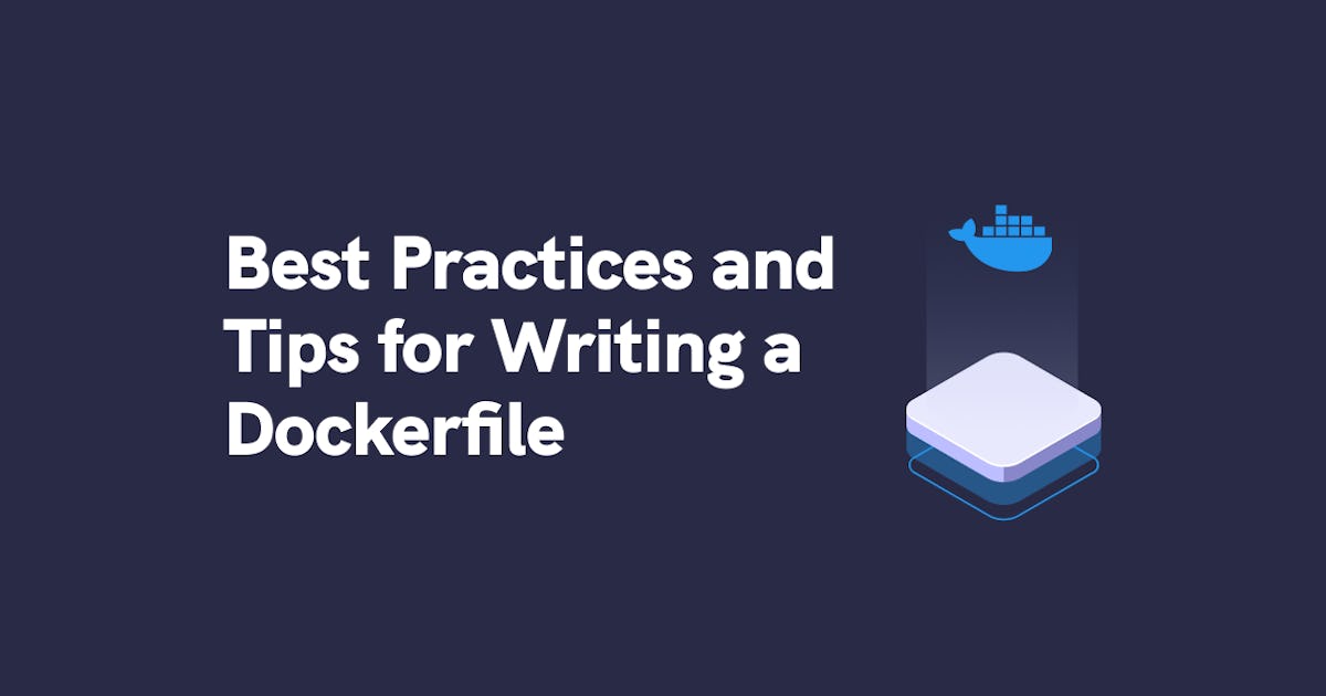 Best Practices And Tips For Writing A Dockerfile